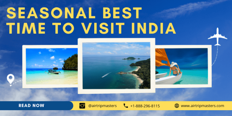 Seasonal Best Time To Visit India | Travel Tips | Air Trip Masters