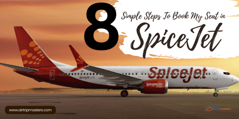 8 Simple Steps To Book My Seat in SpiceJet - Air Trip Masters