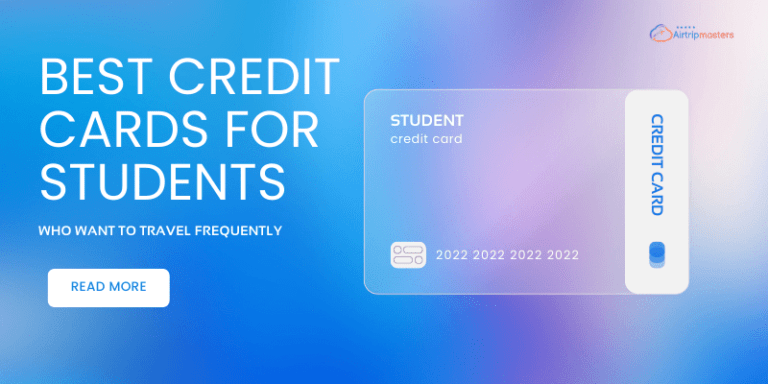 The Best Credit Cards for Students Who Want to Travel | Air Trip Masters