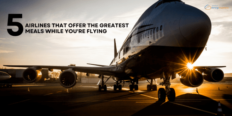 Top Five Airlines That Offer the Greatest Meals While You're Flying