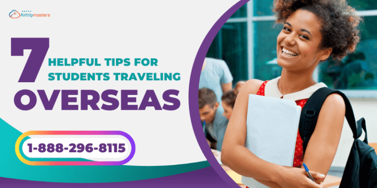 7 Helpful Tips for Students Traveling Overseas | Air Trip Masters