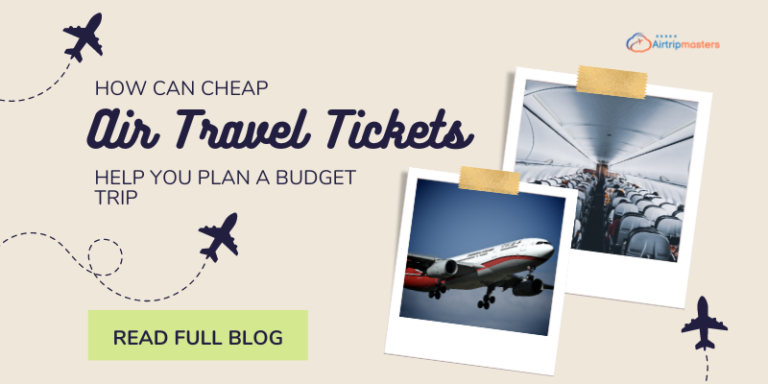 How Can Cheap Air Travel Tickets Help You Plan a Budget Trip | Air Trip ...