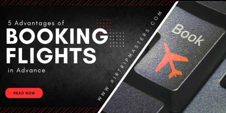 5 Advantages of Booking Flights in Advance | Air Trip Masters
