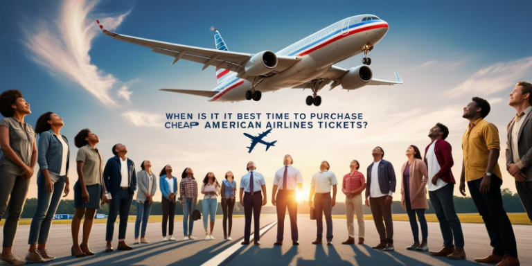 When Is It Best to Purchase Cheap American Airlines Tickets - ATM
