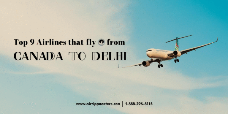 Top 9 Airlines that fly from Canada to Delhi - Air Trip Masters