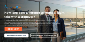 How Long Does a Toronto to Mumbai Flight Take with a Stopover?